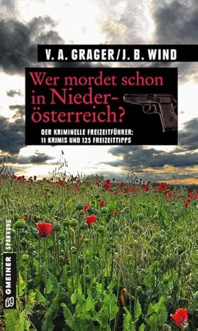 Wer mordet schon in Niederösterreich?: 11 Krimis und 125 Freizeittipps ...