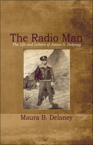 The Radio Man: The Life and Letters of James G. Delaney: Delaney, Maura ...