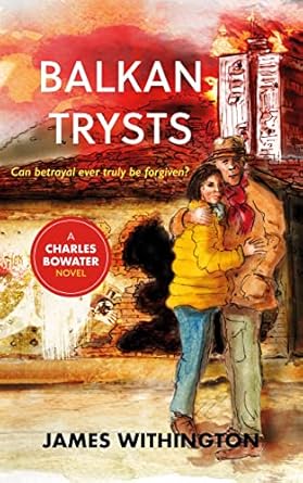 Balkan Trysts (Charles Bowater Book 2) eBook : Withington, James ...