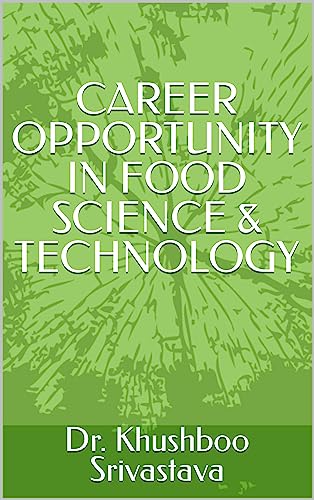 CAREER OPPORTUNITY IN FOOD SCIENCE & TECHNOLOGY eBook : Srivastava, Dr ...