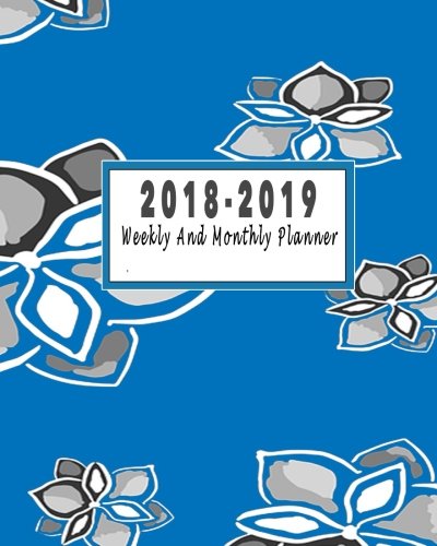 2018-2019 Weekly And Monthly Planner: July 2018 to June 2019 Academic ...