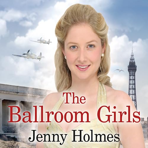 The Ballroom Girls: Amazon.co.uk: Holmes, Jenny: 9781399128797: Books