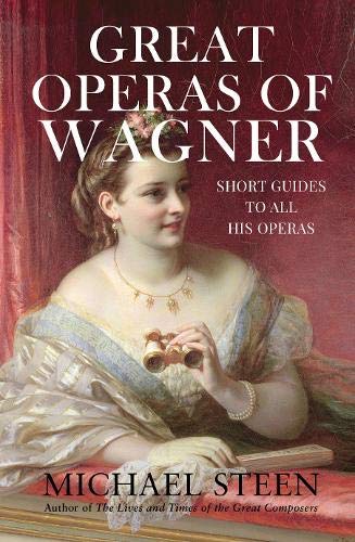 Great Operas of Wagner: Short Guides to all his Operas (The Great Opera ...