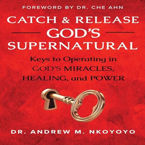 Amazon.com: Catch and Release God's Supernatural: Keys to Operating in ...