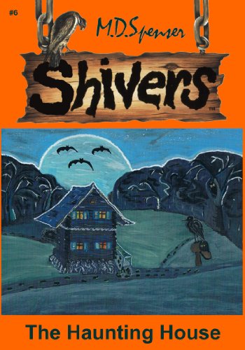 The Haunting House (Shivers Book 6) eBook : Spenser, M.D.: Amazon.co.uk ...