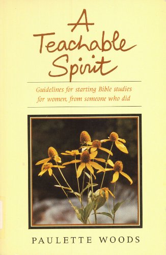 A Teachable Spirit: Guidelines for Starting Bible Studies for Women ...