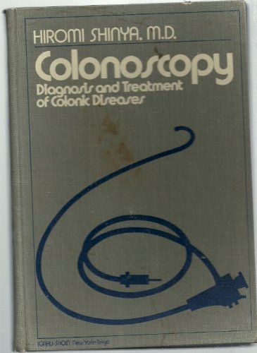 Colonoscopy: Diagnosis and Treatment of Colonic Diseases by Hiromi, M.D ...