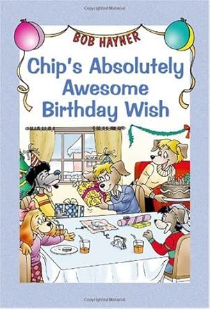 Chip's Absolutely Awesome Birthday Wish: Hayner, Bob: 9781412004527 ...