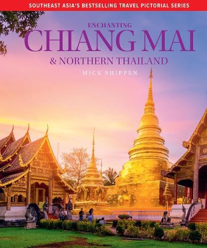 Enchanting Chiang Mai & Northern Thailand (Enchanting Travel Pictorial ...