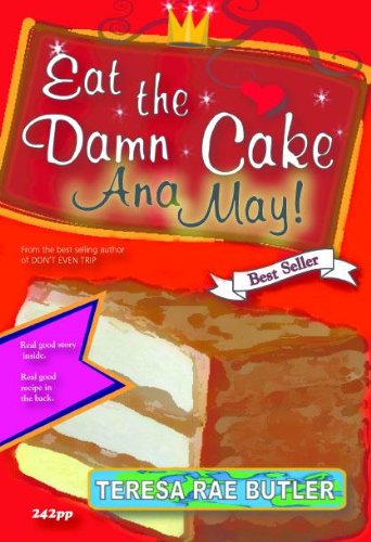 EAT THE DAMN CAKE, ANA MAY! - Kindle edition by Butler, Teresa Rae ...
