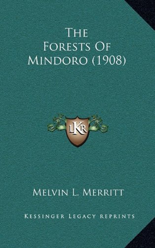 The Forests Of Mindoro (1908): Merritt, Melvin L.: 9781168859983 ...