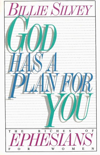 God Has a Plan for You - The Riches of Ephesians for Women: Silvey ...