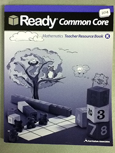 Ready Common Core Mathematics Teacher Resource Book K: Curriculum ...