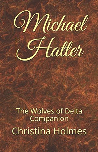 Michael Hatter: The Wolves of Delta Companion: Holmes, Christina ...