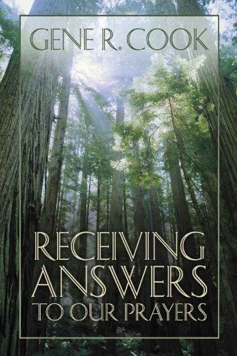 Receiving Answers to Our Prayers - Kindle edition by Cook, Gene R ...