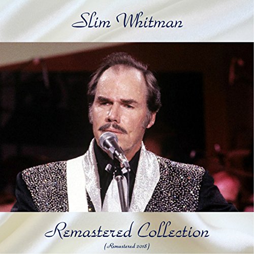 Play Remastered Collection (All Tracks Remastered 2018) by Slim Whitman ...