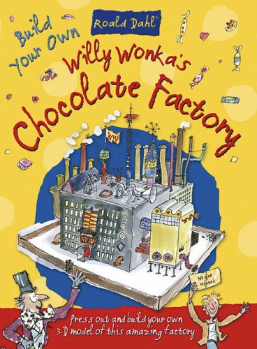 Willy Wonkas Chocolate Factory (Roald Dahl Press Out and Build): Roald ...