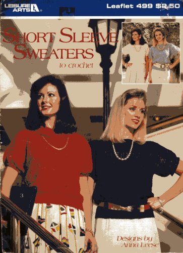Short Sleeve Sweaters to Crochet: Anna Leese: Amazon.com: Books