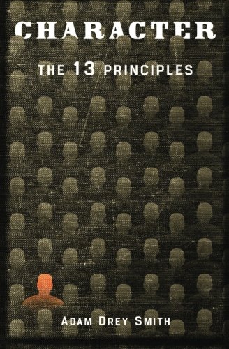 Character: The 13 Principles: Smith, Adam Drey: 9780578169514: Amazon ...