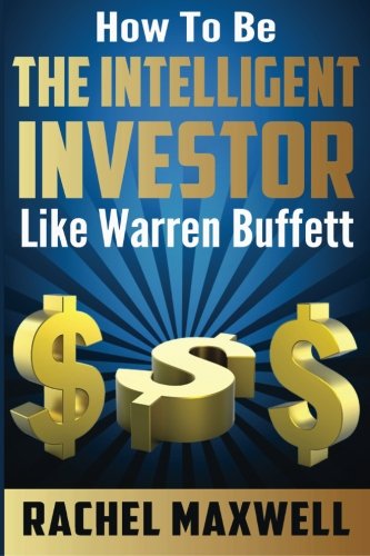 Buy How To Be The Intelligent Investor Like Warren Buffett: (warren ...