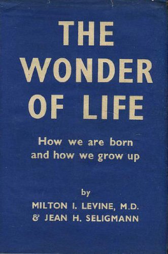 The Wonder of Life, How we are born and how we grow up: unknown author ...