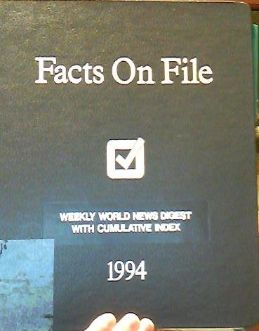'FACTS ON FILE: WORLD NEWS DIGEST WITH CUMULATIVE INDEX, 1994: A WEEKLY ...