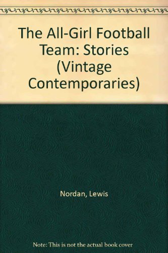 The All-Girl Football Team by Lewis Nordan (1989-02-11): Lewis Nordan: Amazon.com: Books