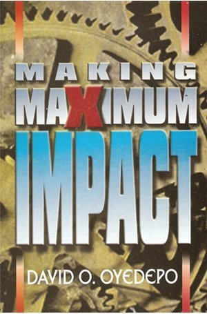 Making Maximum Impact: David Oyedepo: 9789782480736: Amazon.com: Books