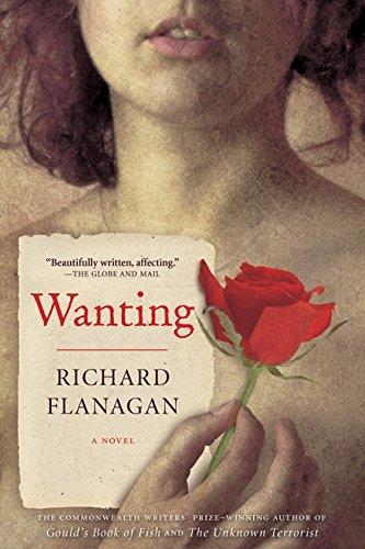 Wanting: Flanagan, Richard: 9781554685110: Amazon.com: Books