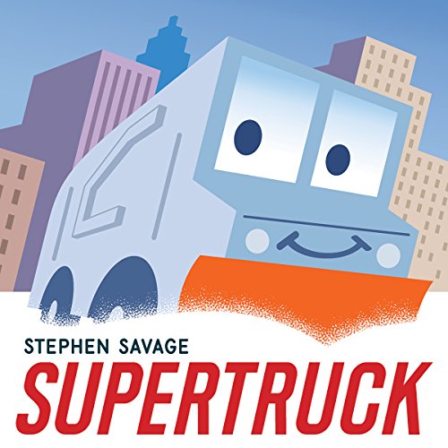 Supertruck : Stephen Savage, George Litwin, Weston Woods Studios Inc ...