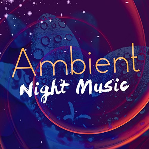 Play Ambient: Night Music by Sleepy Night Music on Amazon Music