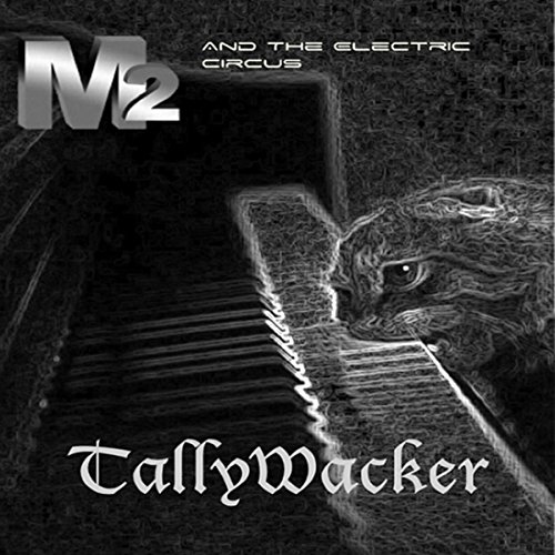 Amazon.com: M2 and the Electric Circus: Tallywacker : Michael Myrose ...