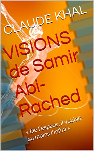 Amazon.co.jp: VISIONS de Samir Abi-Rached: « De l'espace, il voulait au ...