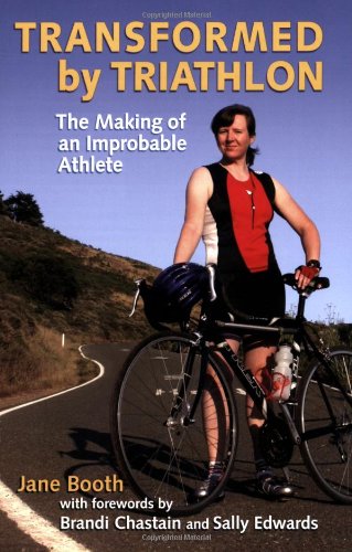 Transformed by Triathlon: The Making of an Improbable Athlete: Jane ...