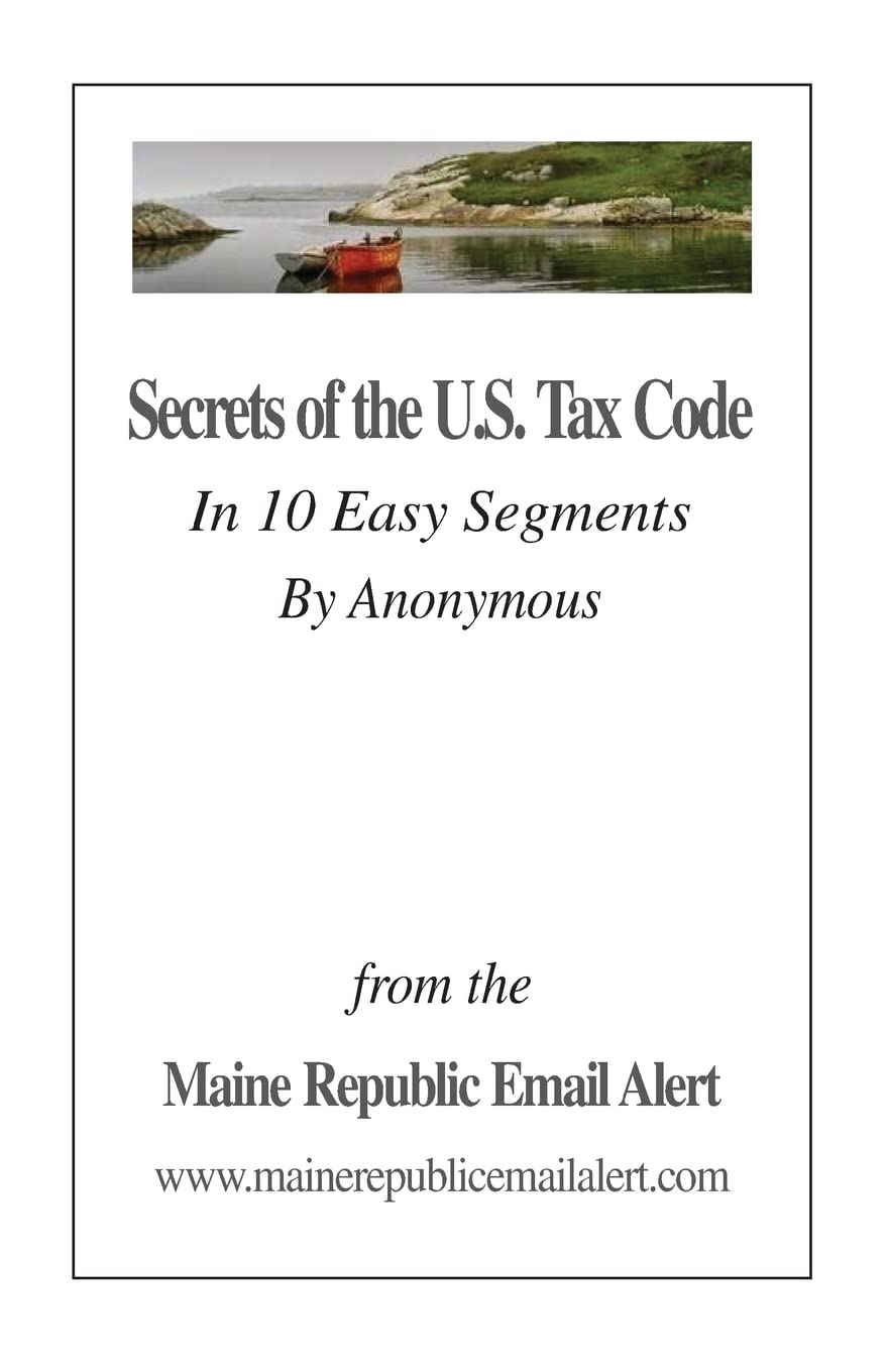 Snapklik.com : Secrets Of The US Tax Code: In 10 Easy Segments By Anonymous