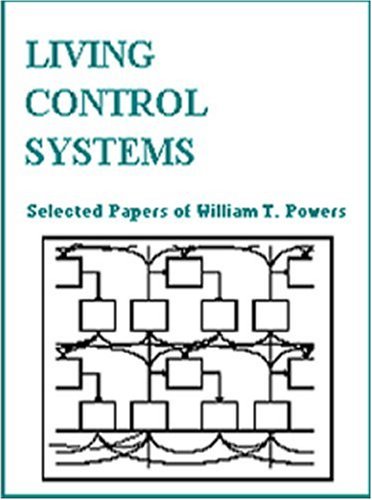 Living Control Systems : Selected Papers: William T Powers ...