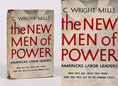 The New Men of Power: America's Labor Leaders: C. Wright Mills, Helen ...