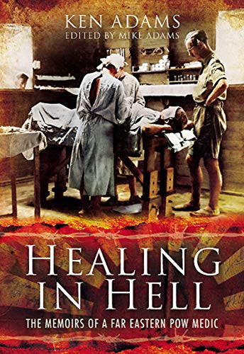 Amazon.com: Healing in Hell: The Memoirs of a Far Eastern POW Medic ...