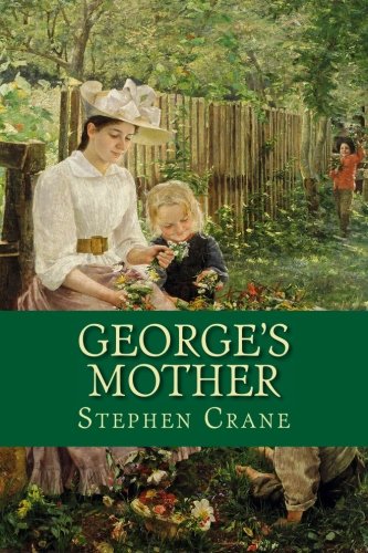 George's Mother: Crane, Stephen: 9781530174454: Amazon.com: Books