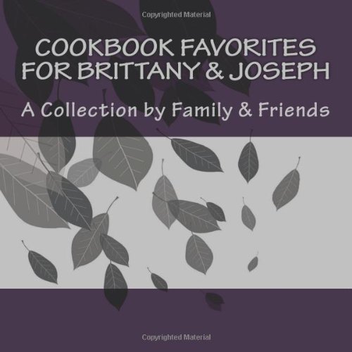 Cookbook Favorites For Brittany & Joseph: A Collection by Family ...