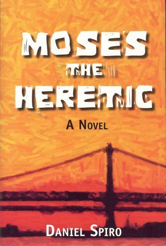 Moses the Heretic by Daniel Spiro (2008-08-01): Daniel Spiro: Amazon ...