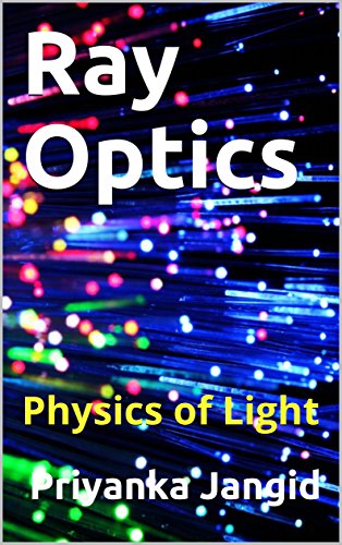 Ray Optics: Physics of Light (Learn Physics Book 31) eBook : Jangid ...
