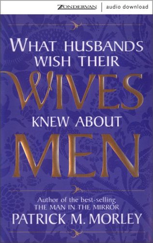 What Husbands Wish Their Wives Knew about Men: Amazon.co.uk: Morley ...