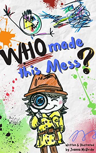 Who Made this Mess? - Kindle edition by McBride, Joanna. Children ...