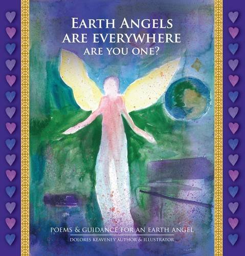Earth Angels are Everywhere are You One?: Poems & Guidance for an Earth ...