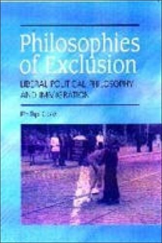 Philosophies of Exclusion: Liberal Political Theory and Immigration by ...