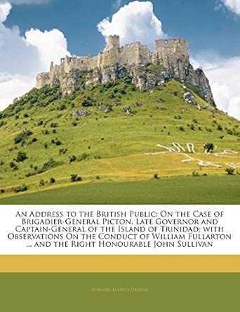 An Address to the British Public: On the Case of Brigadier-General ...