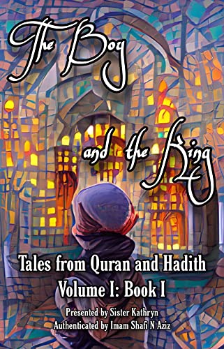 The Boy and the King: Tales from Quran and Hadith eBook : Lafayette ...