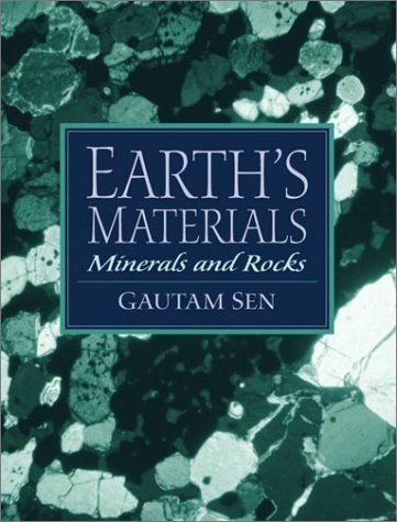 Earth's Materials: Minerals and Rocks: Sen, Gautam: 9780130812957 ...