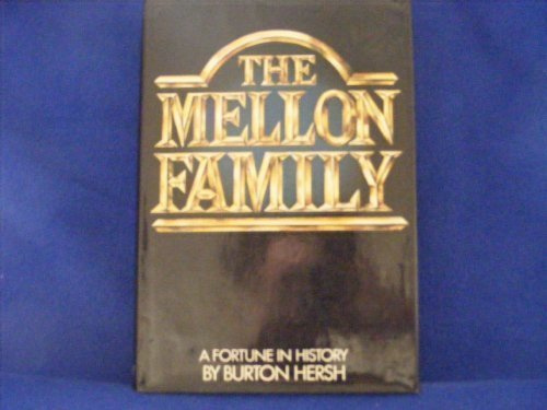 The Mellon Family: A Fortune in History: Hersh, Burton: 9780688032975 ...